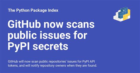 Real Python On Linkedin Github Now Scans Public Issues For Pypi Secrets The Python Package Index