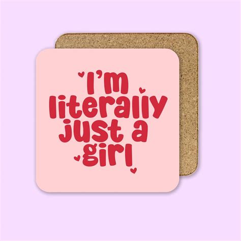 Im Literally Just A Girl Coaster By Danni Boden Designs
