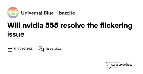 Will Nvidia 555 Resolve The Flickering Issue Universal Blue