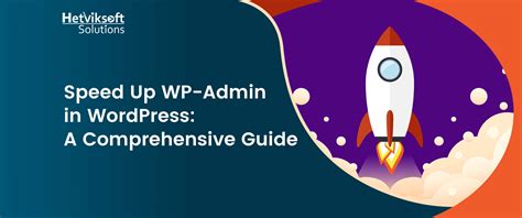 Speed Up Wp Admin In Wordpress A Comprehensive Guide Hetviksoftsolutions