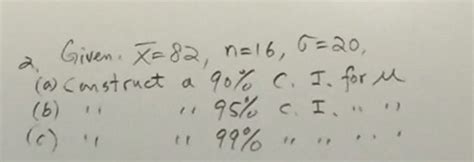 Solved Given X 82 N 16 Sigma 20 Construct A 90 Chegg Com