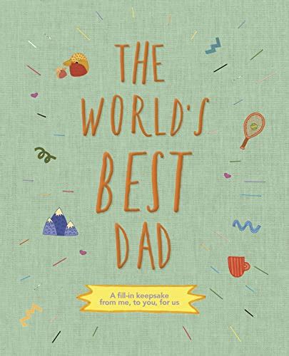 The Worlds Best Dad A Fill In Keepsake From Me To You For Us By
