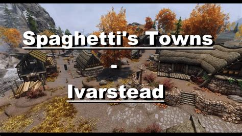 Spaghettis Towns Ivarstead 都市・町・村・集落 Skyrim Special Edition Mod