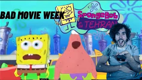 Bad Movie Week Spongebob In Tehran 1 Connerthewaffle Youtube