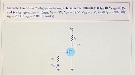 Solved Given The Fixed Bias Configuration Below Determine