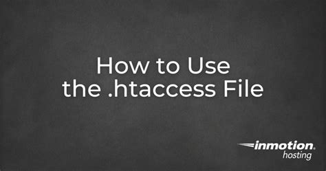 What Is An Htaccess File And How Do I Use It Inmotion Hosting