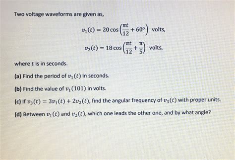 Solved Two Voltage Waveforms Are Given As Vi T Cos Chegg Com