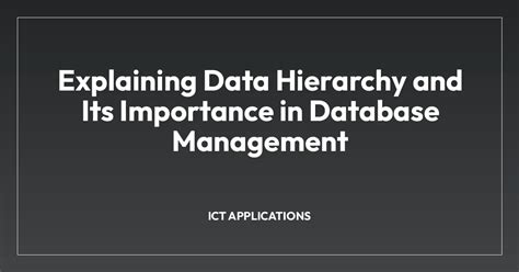 Explaining Data Hierarchy And Its Importance In Database Management Lis Library And Information