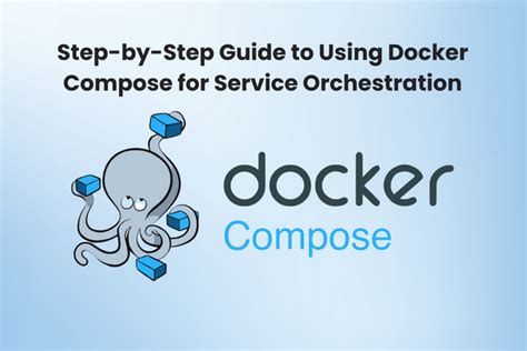 step by step guide to using docker compose for service orchestration la tabloid