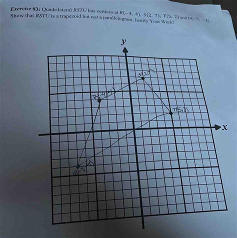 exercise 3 quadrilateral rstu has vertices at r 4 4 s 2 7 t 5 2