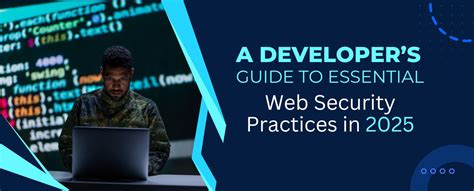 A Developers Guide To Essential Web Security Practices In 2025