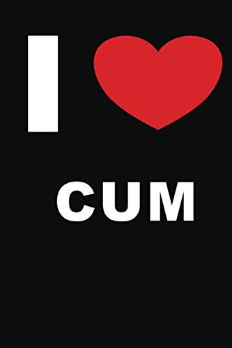 I Love Cum Inappropriate Gag Gift Adult Humor Fetish By