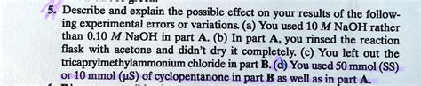 5 Describe And Explain The Possible Effect On Your Results Of The