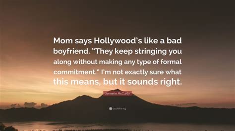 Jennette Mccurdy Quote “mom Says Hollywoods Like A Bad Boyfriend