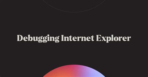 Debugging Internet Explorer Chromatic