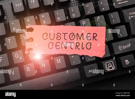Conceptual Caption Customer Centric Business Concept Process Of Looking After Customers To
