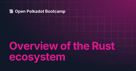 Overview Of The Rust Ecosystem Open Polkadot Bootcamp