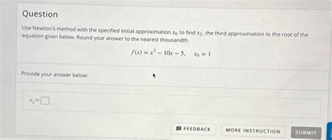 Solved Use Newtons Method With The Specified Initial