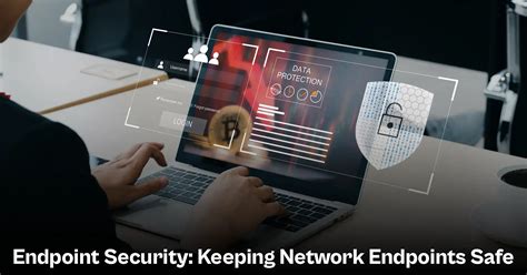 Endpoint Security Keeping Network Endpoints Safe Iemlabs Blog
