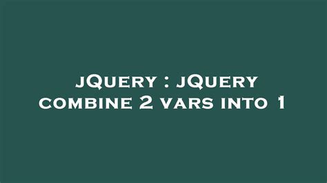 Jquery Jquery Combine 2 Vars Into 1 Youtube