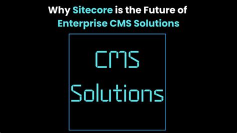 Why Sitecore Is The Future Of Enterprise Cms Solutions