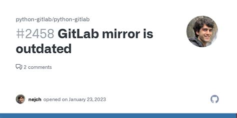 GitLab Mirror Is Outdated Issue 2458 Python Gitlab Python Gitlab