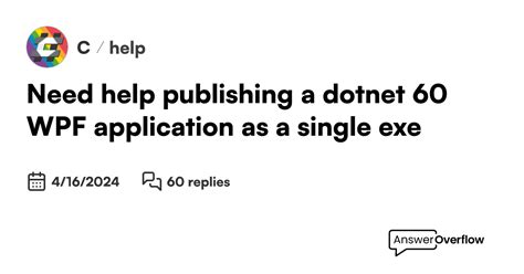 Need Help Publishing A Dotnet 60 Wpf Application As A Single Exe C