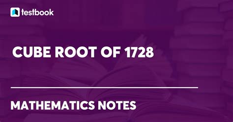 Cube Root Of 1728 Steps To Find Cube Root Of 1728