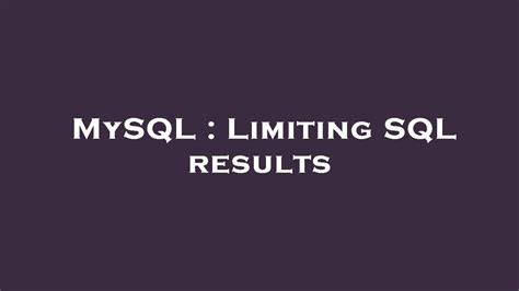 Mysql Limiting Sql Results Youtube