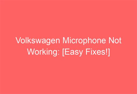 Volkswagen Microphone Not Working Easy Fixes Automotiveglory