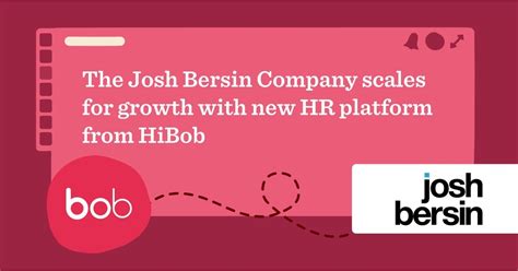 The Josh Bersin Company Scales For Growth With New Hr Platform From Hibob