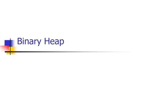 Ppt Binary Heaps Implementation And Analysis Powerpoint Presentation