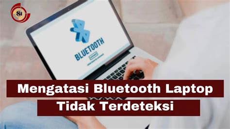Memperbaiki Laptop Yang Tidak Bisa Terkoneksi Ke Bluetooth Hpandroid