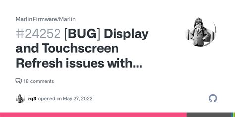 Bug Display And Touchscreen Refresh Issues With Latest Bugfix · Issue