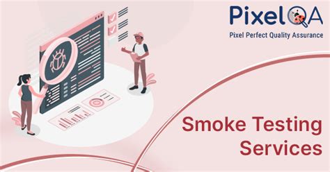 Smoke Testing Services Fast Reliable QA Validation PixelQA