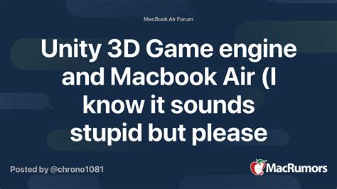 Unity 3d Game Engine And Macbook Air I Know It Sounds Stupid But Please Read D Macrumors