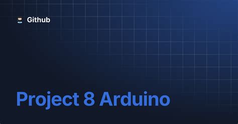 Project 8 Arduino Github