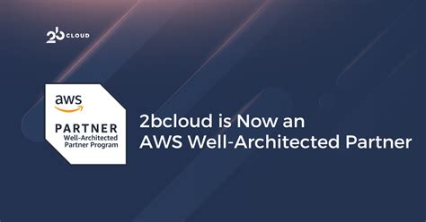 2bcloud is now an aws well architected partner 2bcloud