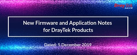 New Firmware And Application Notes For DrayTek Products December DrayTek Australia