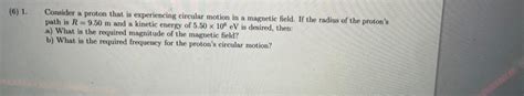 Solved 6 1 Consider A Proton That Is Experiencing Chegg Com