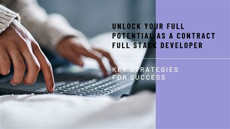 Unlocking Success As A Contract Full Stack Developer Key Strategies