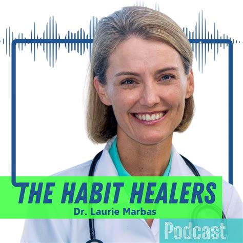 Live With Laurie Marbas Md Mba The Habit Healers Podcast Listen