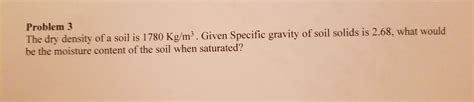 Solved Problem 3 The dry density of a soil is 1780 Kg m³ Chegg com