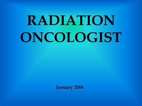 PPT RADIATION ONCOLOGIST PowerPoint Presentation Free Download ID