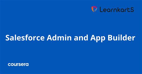 Salesforce Admin And App Builder Coursera
