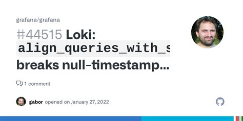 loki `align queries with step` breaks null timestamp insertion · issue 44515 · grafana grafana