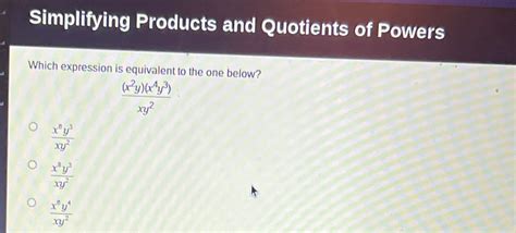Solved Simplifying Products And Quotients Of Powerswhich