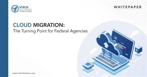 Cloud Migration The Turning Point For Federal Agencies Vtech Solution Inc