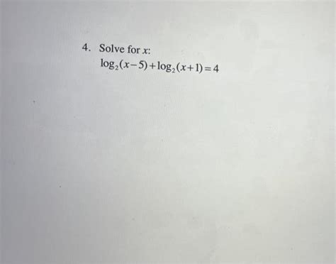solved 4 solve for x log2 x 5 log2 x 1 4