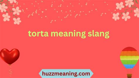 Torta Meaning Slang Definition Uses And Examples 😍🔥2025 26